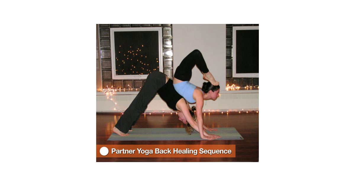 Partner Yoga Back Healing Sequence | POPSUGAR Fitness